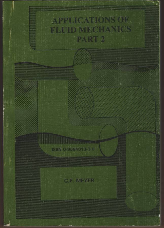 Engineering - APPLICATIONS OF FLUID MECHANICS PART 2 - MEYER,C was ...