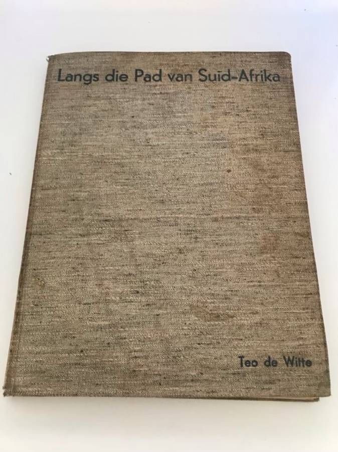 Africana Books - Langs die Pad van Suid-Afrika - Teo de Witte for sale ...