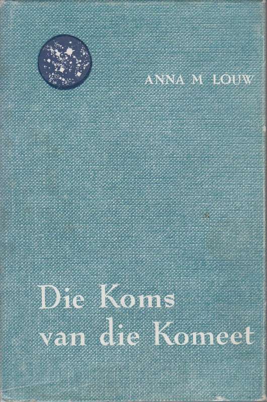 Afrikaans Fiction - Die Koms van die Komeet - Louw, Anna M. was listed ...