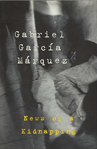 History & Politics - News of a Kidnapping by Gabriel García Márquez for ...