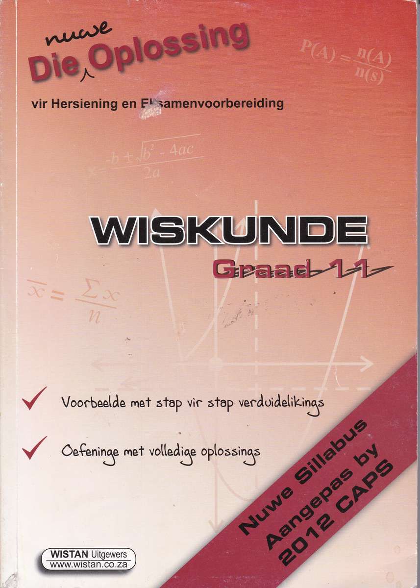 Mathematics - WISK GR 11 NUWE OPLOSSING SECONDHAND - CAPS for sale in ...