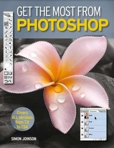 Art & Photography - Get the Most from Photoshop - Simon Joinson for ...