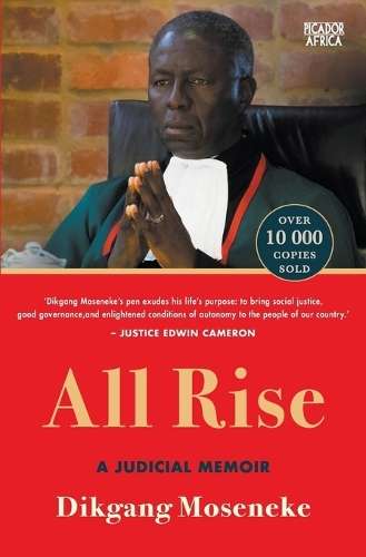 Biographies & Memoirs - All Rise: A Judicial Memoir - Dikgang Moseneke ...
