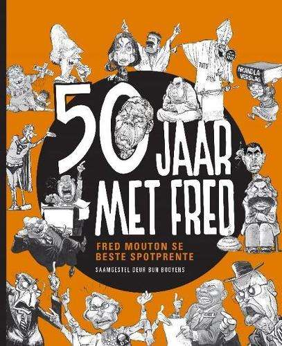 Entertainment - 50 Jaar met Fred: Fred Mouton se Beste Spotprente - Bun ...