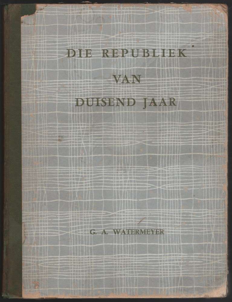 Afrikaans Non-Fiction - Die Republiek van Duisend Jaar - Watermeyer, G ...