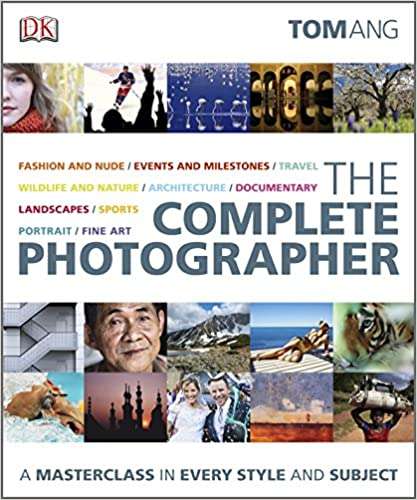Art & Photography - The Complete Photographer by Tom Ang (Hardcover ...