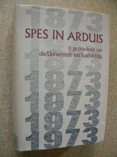 Antiquarian Books - Spes In Arduis: 'n geskiedenis van die Universiteit van Suid Afrika ...