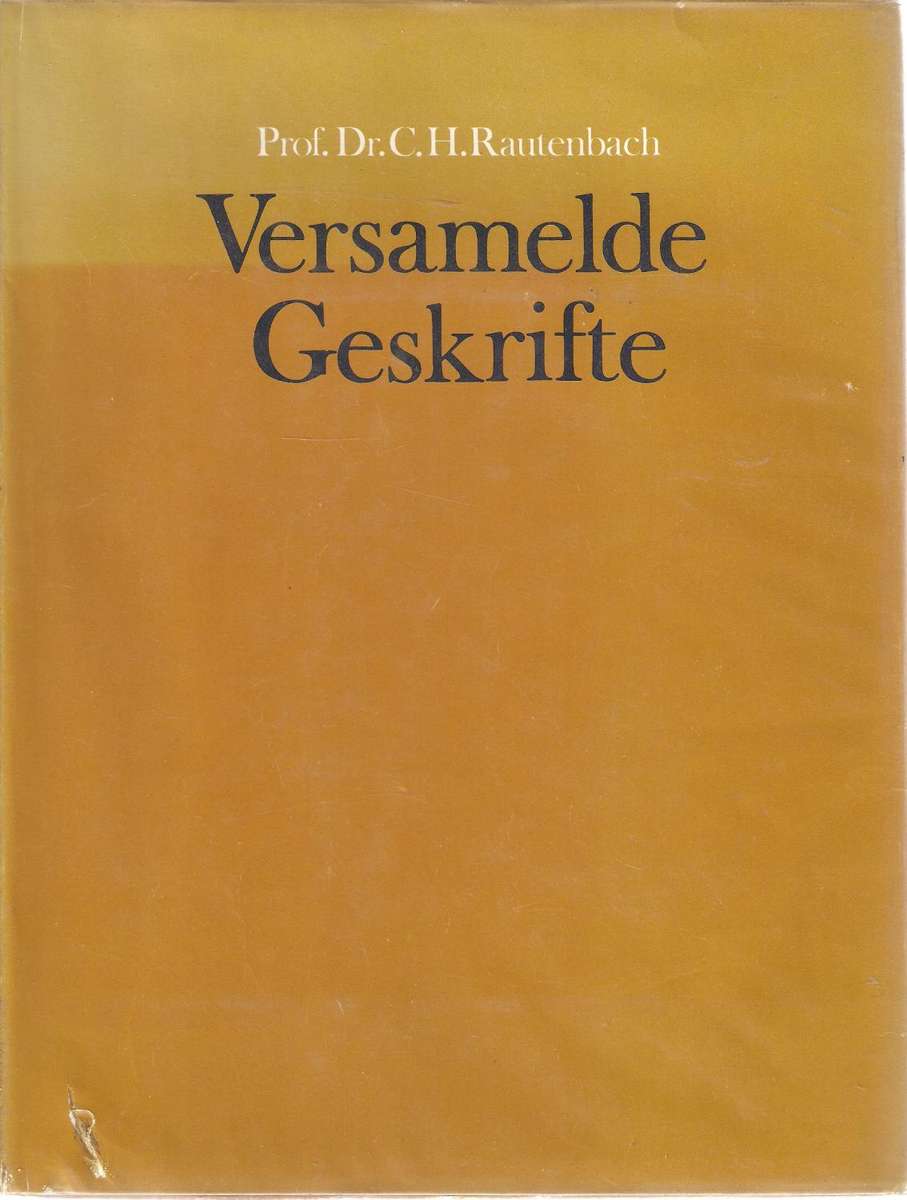 Afrikaans Non-Fiction - Versamelde Geskrifte (Prof. Dr. C H Rautenbach ...