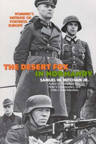 Books - The Desert Fox in Normandy: Rommel's Defense of Fortress Europe ...