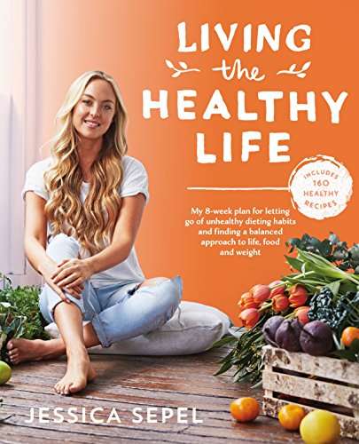 Cooking, Food & Wine - Living the Healthy Life - Jessica Sepel for sale ...