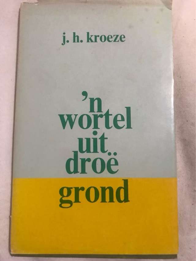 Afrikaans Non-Fiction - n Wortel uit Droe Grond - J.H.Kroeze for sale ...