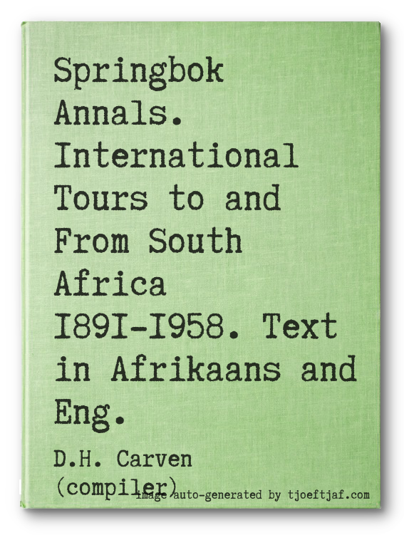 Rugby - Springbok Annals. International Tours to and From South Africa ...