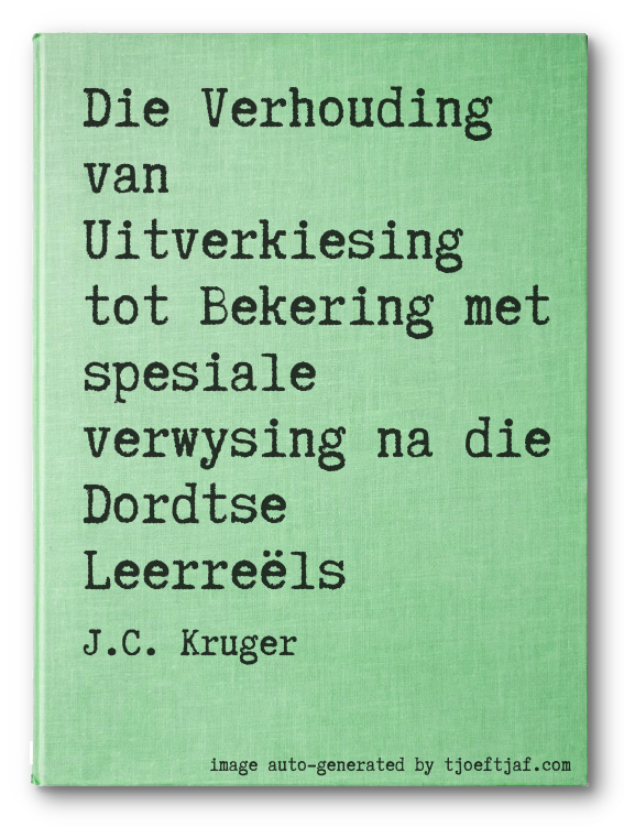 Philosophy, Religion & Spirituality - Die Verhouding van Uitverkiesing ...