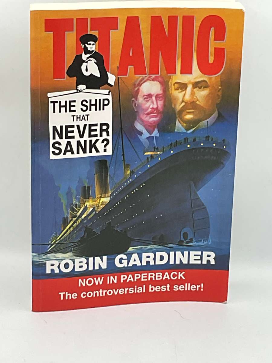History & Politics - Titanic: The Ship That Never Sank? Robin Gardiner ...