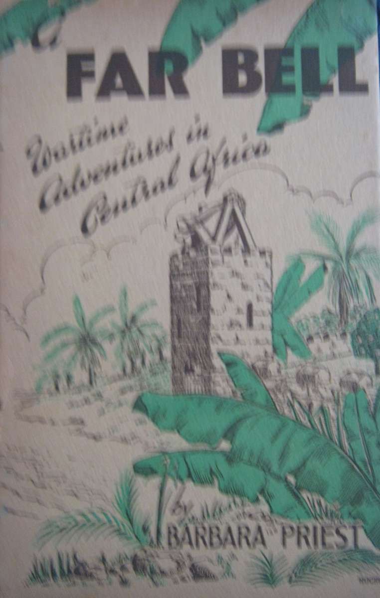 Africana - Far Bell Wartime Adventures in Central Africa Barbara Priest ...