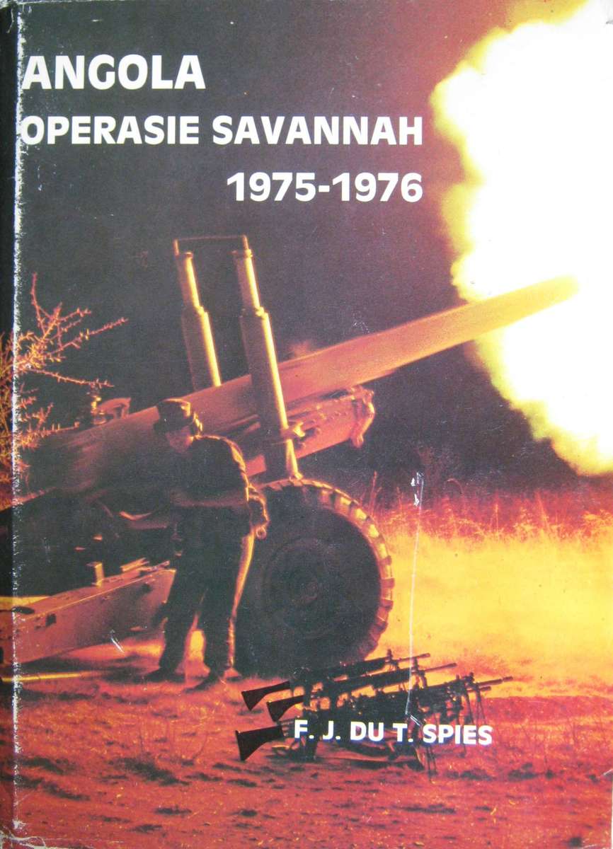 Books - Angola Operasie Savannah 1975 - 1976 F J Du T Spies as assisted ...