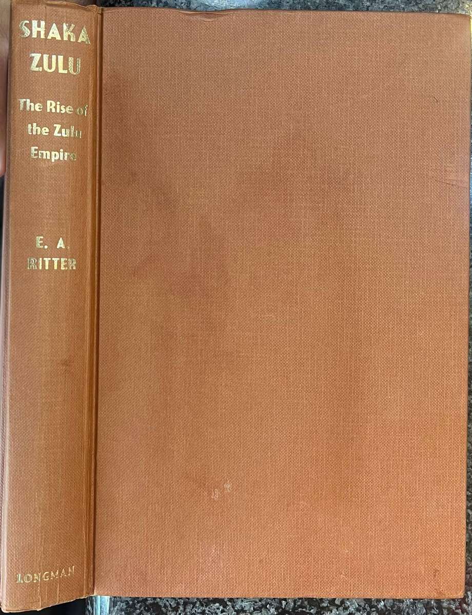 Africana - SHAKA ZULU: THE RISE OF THE ZULU EMPIRE BY E A RITTER was ...