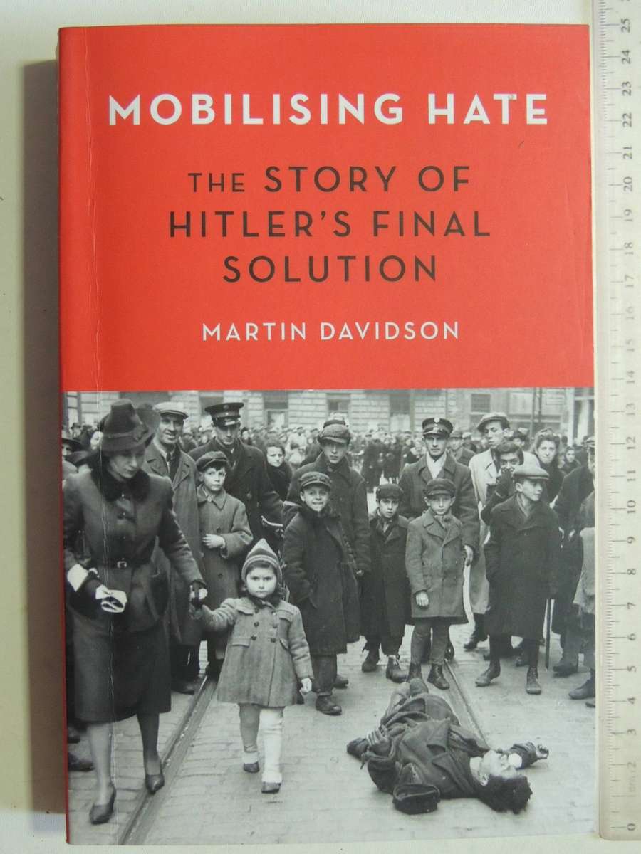 Books - Mobilising Hate: The Story Of Hitler's Final Solution - Martin ...