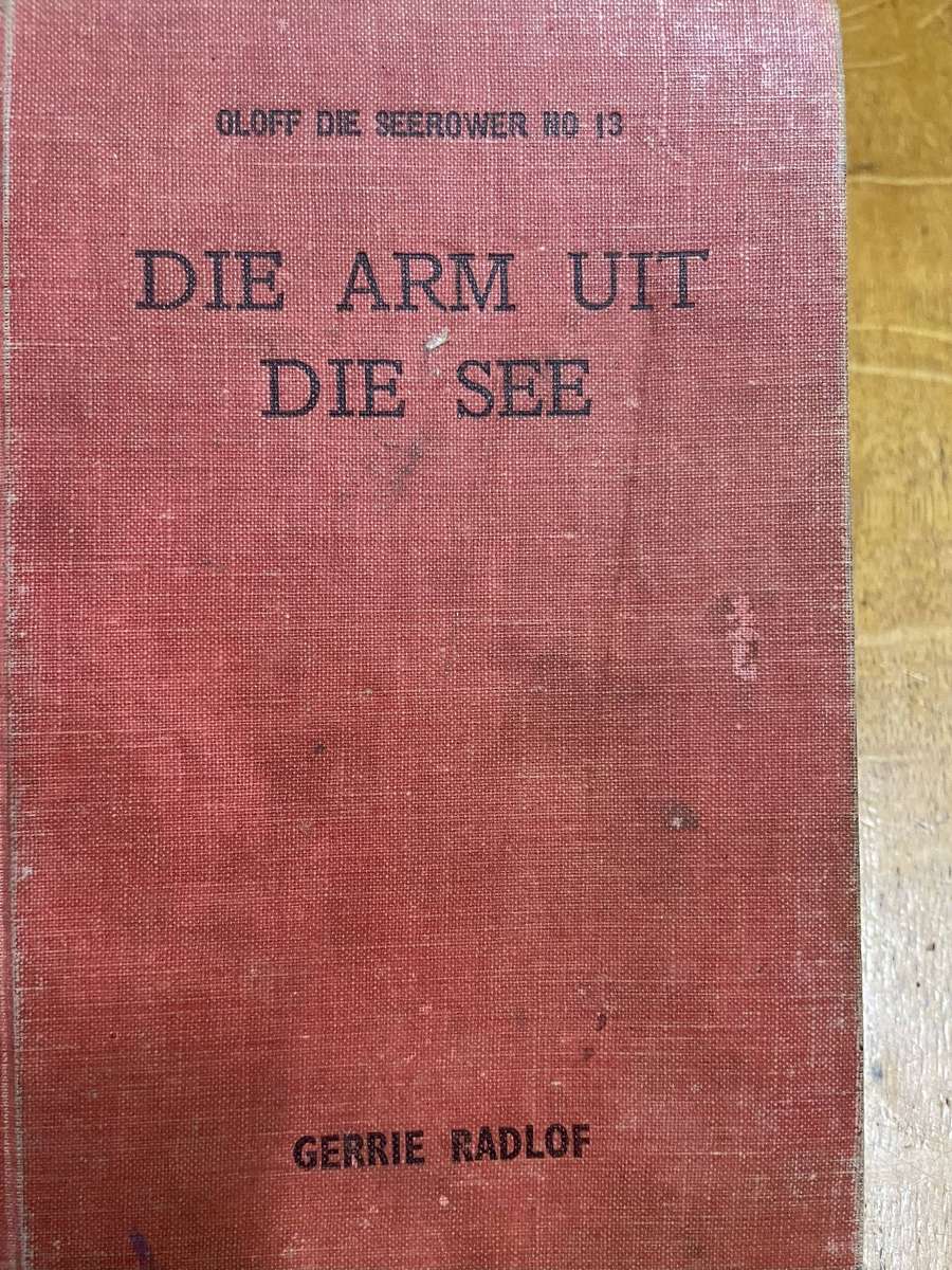 Afrikaans Fiction - Die arm uit die see. Gerrie Radlof. Oloff die ...