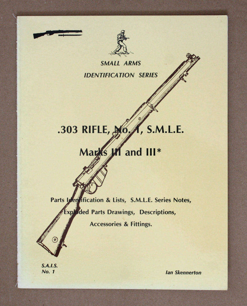 Books - 303 Rifle No.1 MK III SMLE Lee Enfield - Ian Skennerton - Small ...