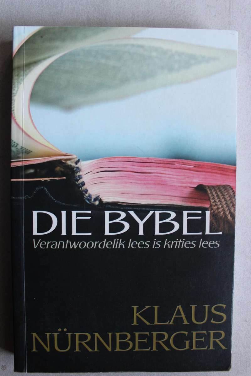 Afrikaans Non-Fiction - Die Bybel- Verantwoordelik lees is krities lees ...