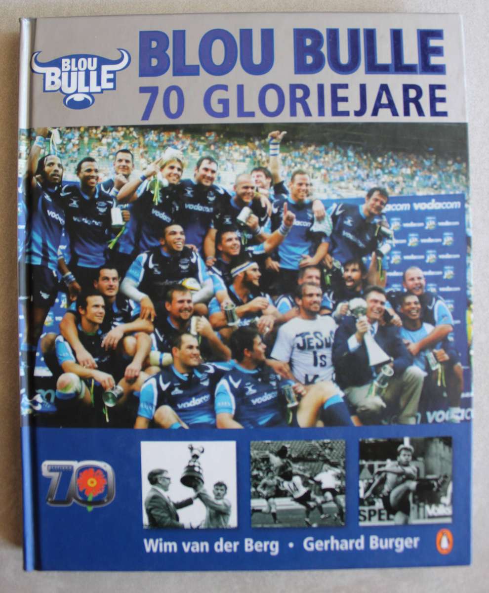 Rugby - Blou Bulle 70 Gloriejare ~ Wim van der Berg & Gerhard Burger ...