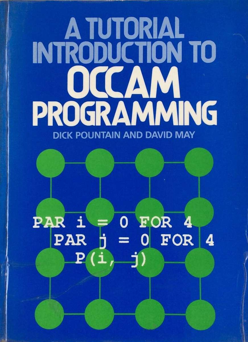 Programming - A Tutorial Introduction to Occam Programming - Dick ...