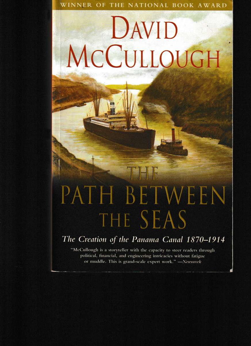 History & Politics - THE PATH BETWEEN THE SEAS: THE CREATION OF THE PANAMA CANAL 1870-1914 was ...