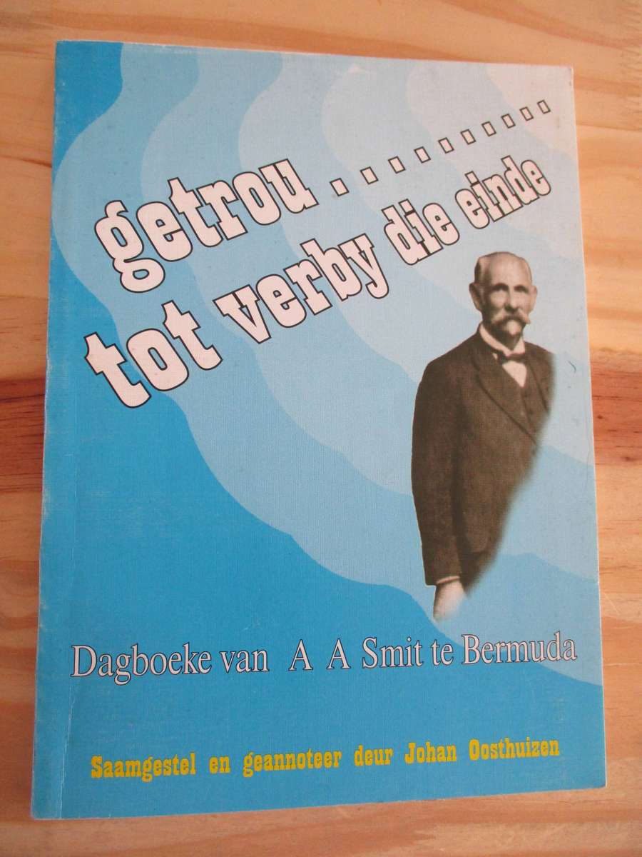 Afrikaans Non-Fiction - Getrou..... tot verby die einde. Dagboeke van ...