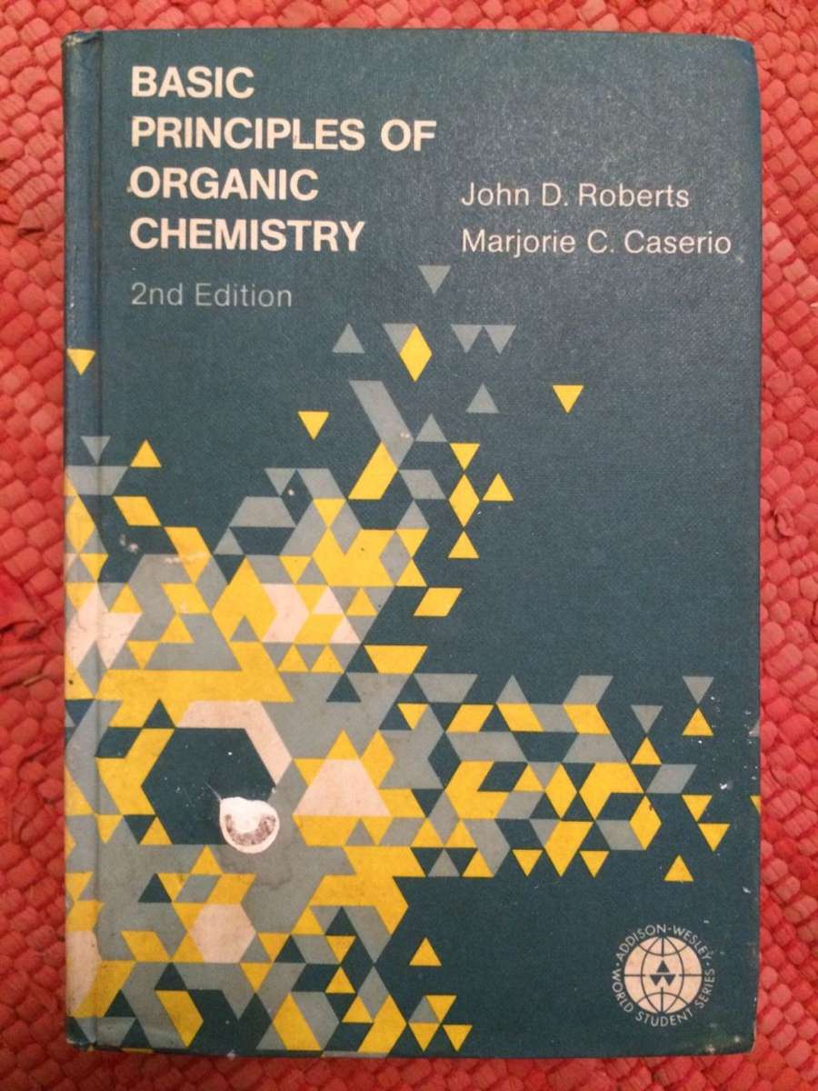 Science - Basic Principles of Organic Chemistry ~ Roberts / Caserio 2nd ...
