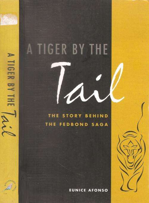 Africana - A Tiger by the Tail - The Story Behind the Fedbond Saga By: Eunice Afonso ***Signed ...
