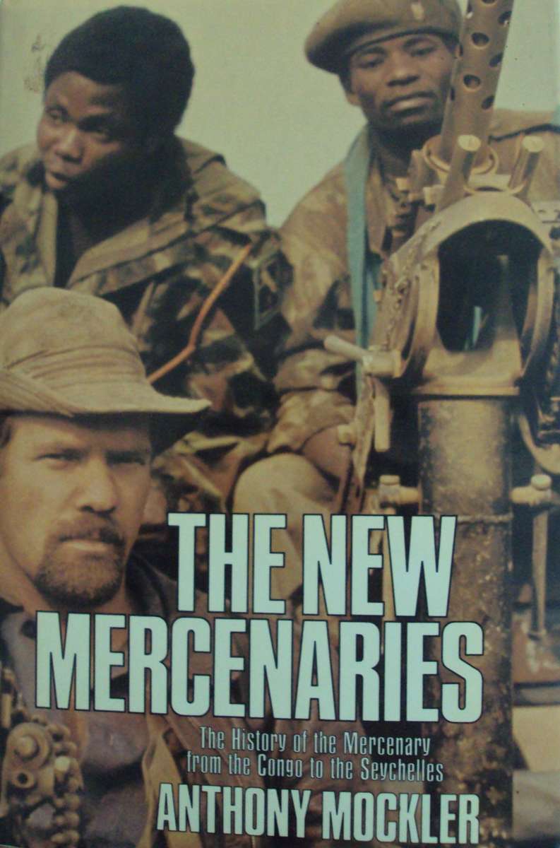 Books - The New Mercenaries The History of the Mercenary from the Congo to the Seychelles ...